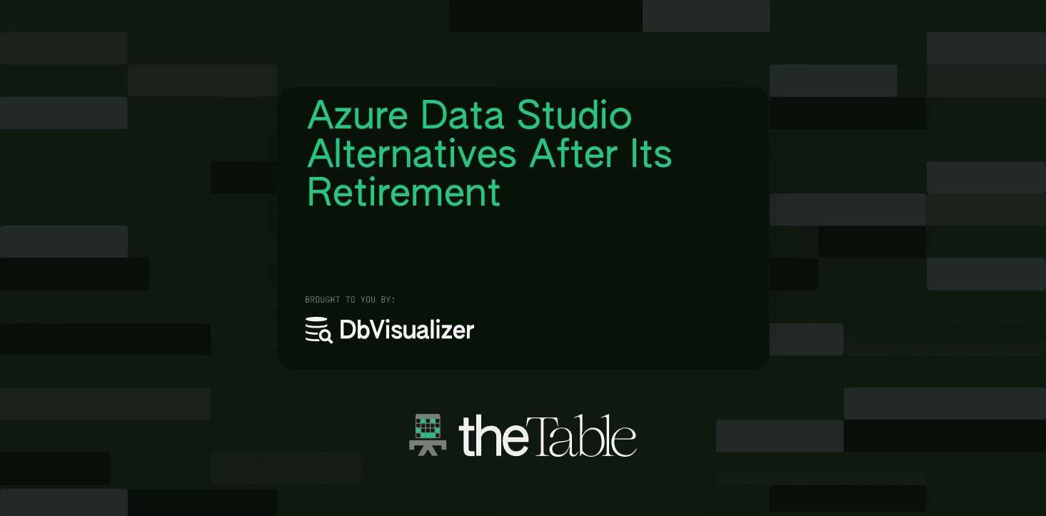 Azure Data Studio Alternatives After Its Retirement