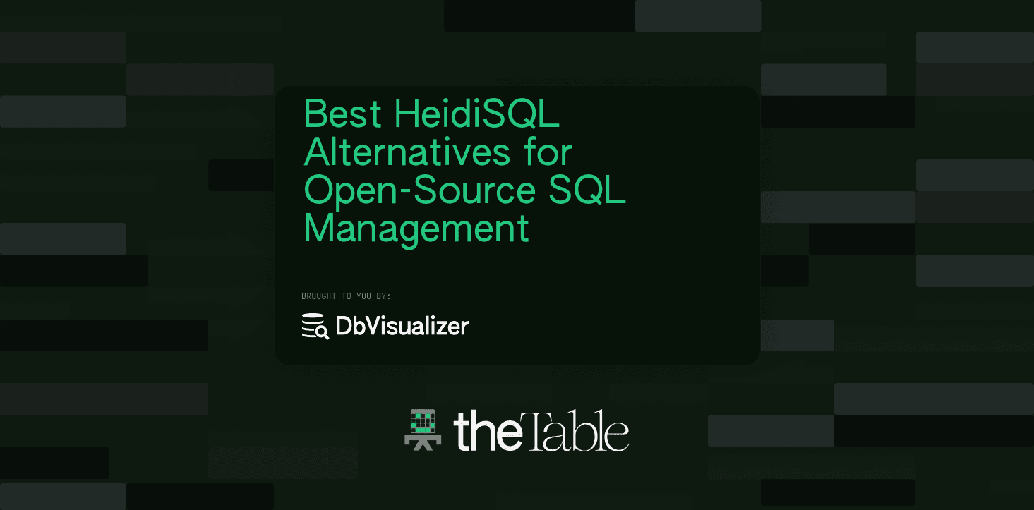 Best HeidiSQL Alternatives for Open-Source SQL Management